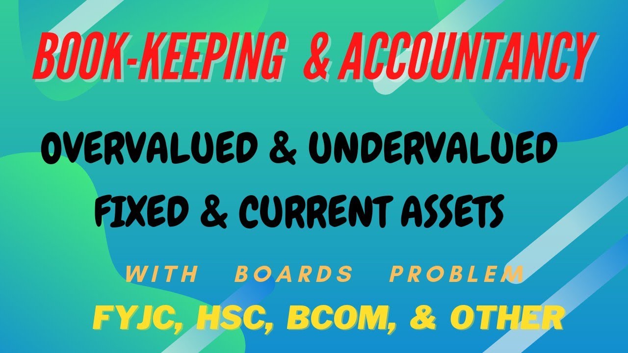 Overvalued & Undervalued l Assets l Adjustment l Bk & Accountancy l ...