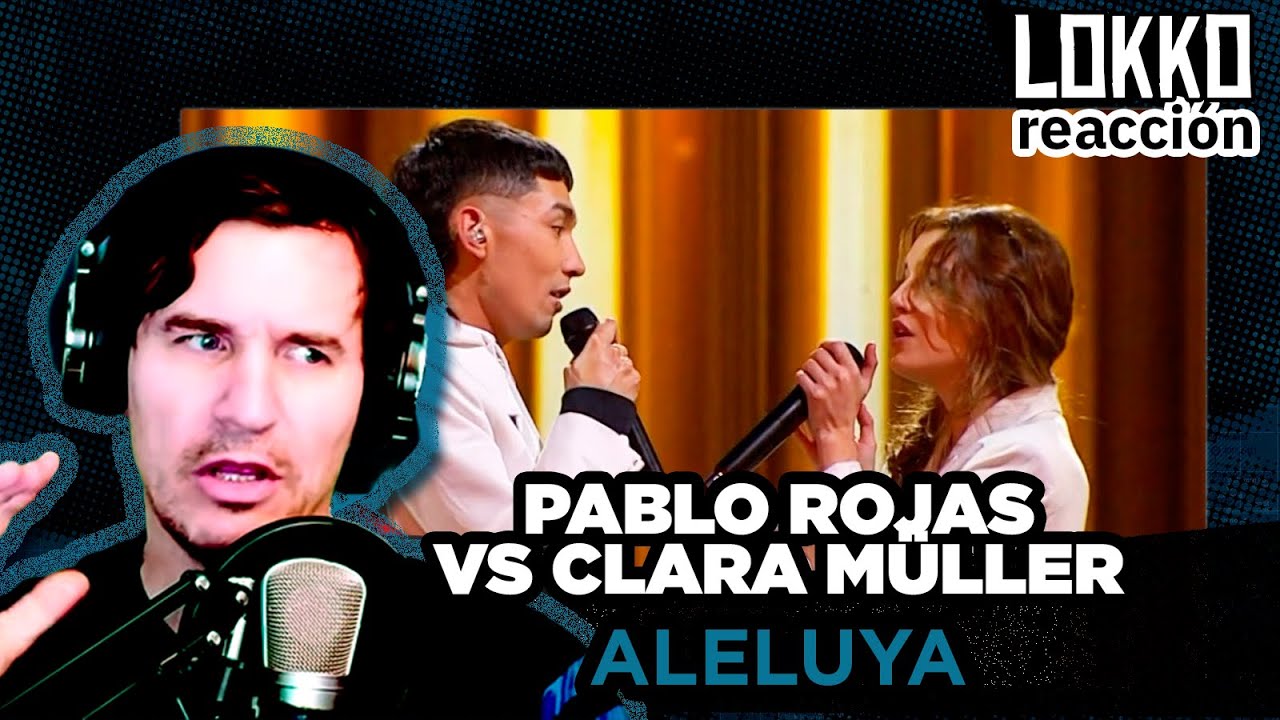 Reacción a Pablo Rojas vs. Clara Müller - Aleluya (The Voice Chile ...