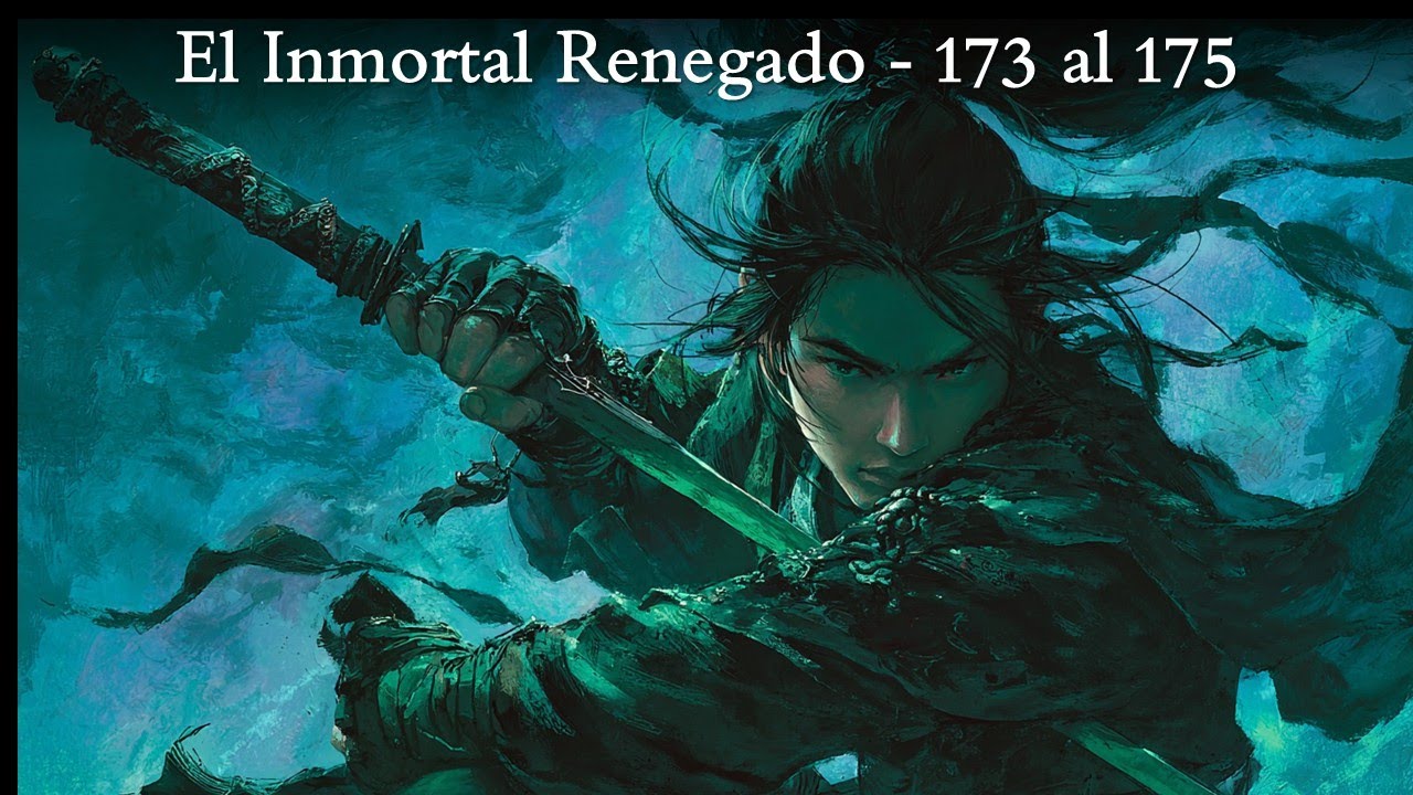 El Inmortal Renegado Capítulos 173 al 175 SEVII V3 - YouTube