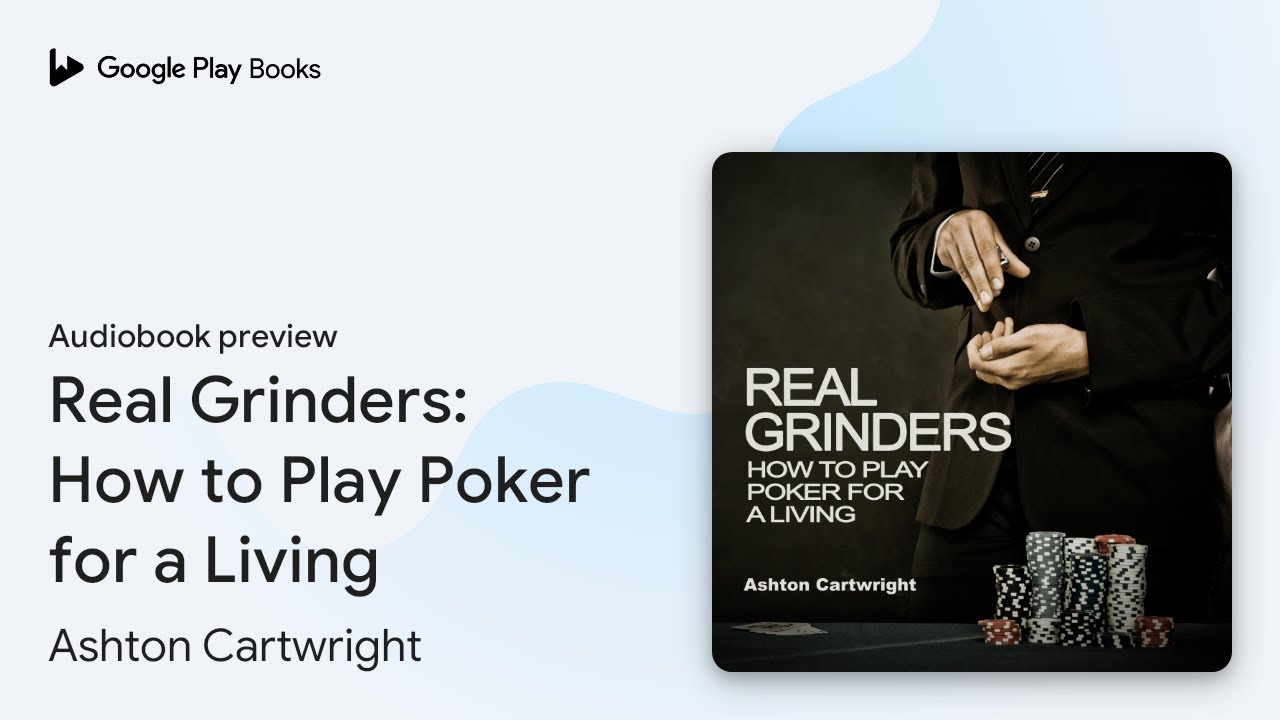 Real Grinders: How to Play Poker for a Living by Ashton Cartwright ...