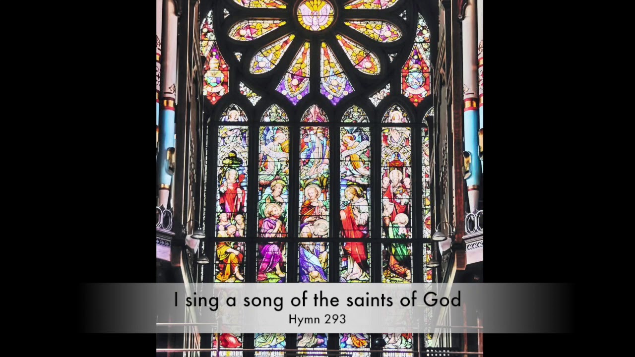 "I sing a song of the saints of God" Hymn 293 - YouTube