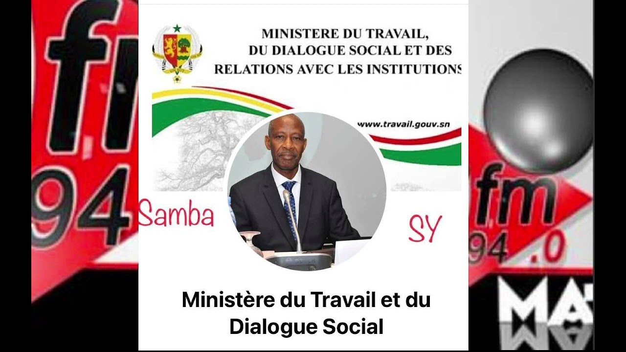 Samba SY Ministre du Travail, du Dialogue Social et des Relations avec ...