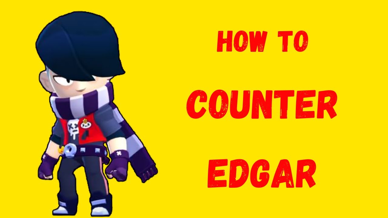how to COUNTER EDGAR: tips and tricks for when going against Edgar ...