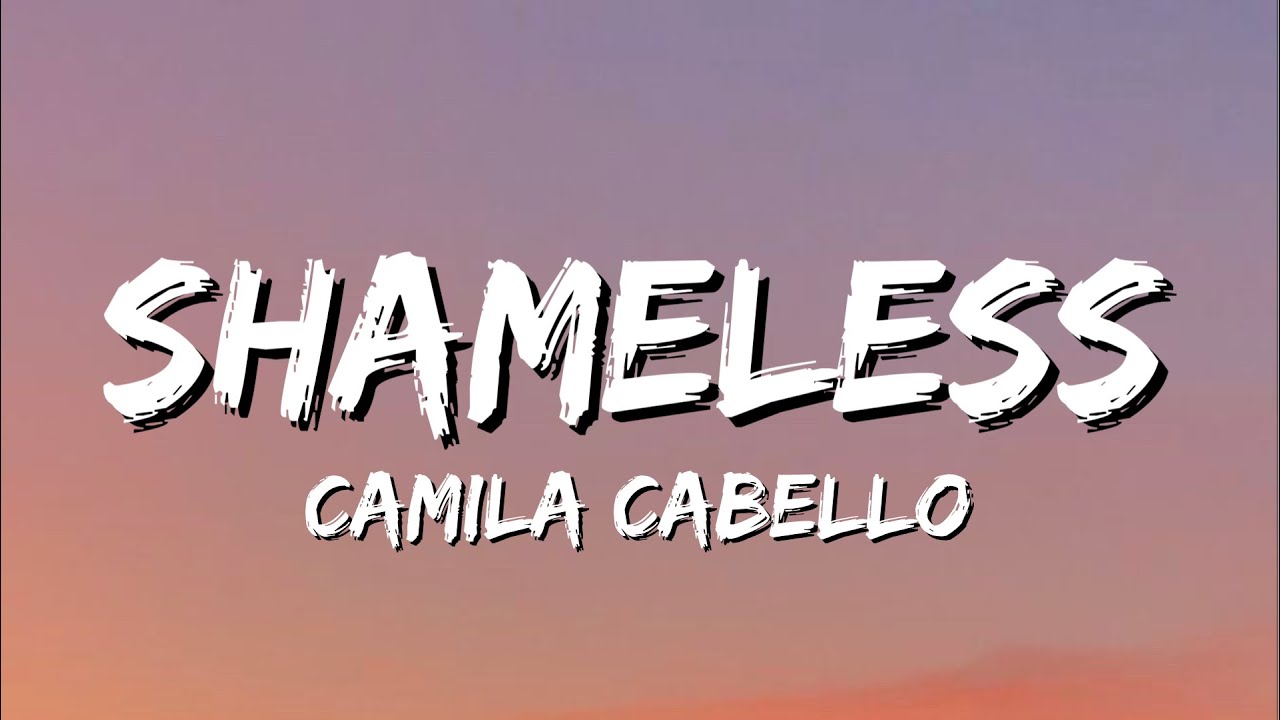 Camila Cabello - Shameless (Lyrics) - YouTube