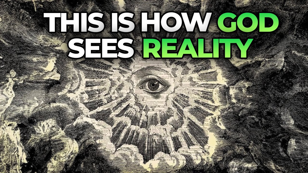 How To See Reality Like God | The Godseye View - YouTube