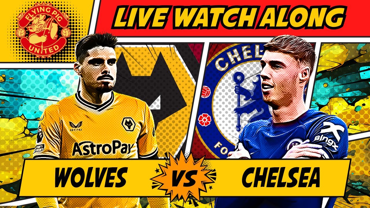 Wolves VS Chelsea 2-6 WATCH ALONG LIVE Premier League - YouTube