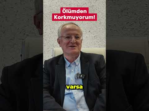 Ölümden Korkmuyorum!
