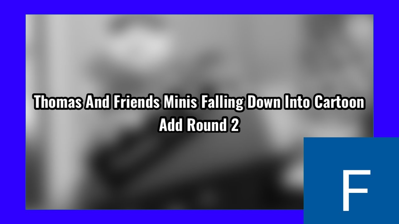 Thomas And Friends Minis Falling Down Into Cartoon Add Round 2 - YouTube