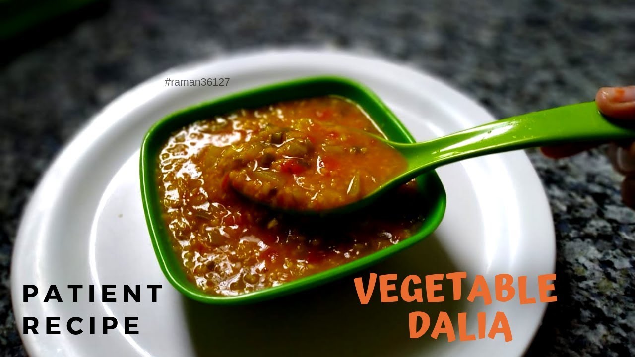 वेजिटेबल दलिया | vegetable dalia | patient recipe | Healthy Liquid Diet ...
