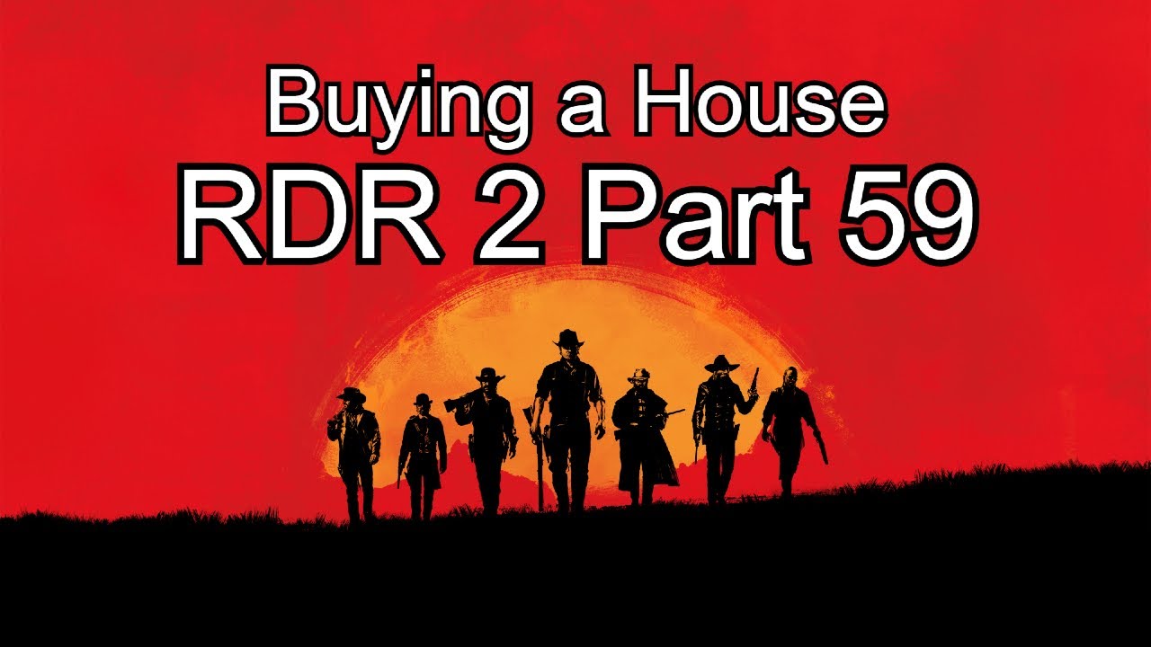 Buying a House Red Dead Redemption 2 Part 59 - YouTube