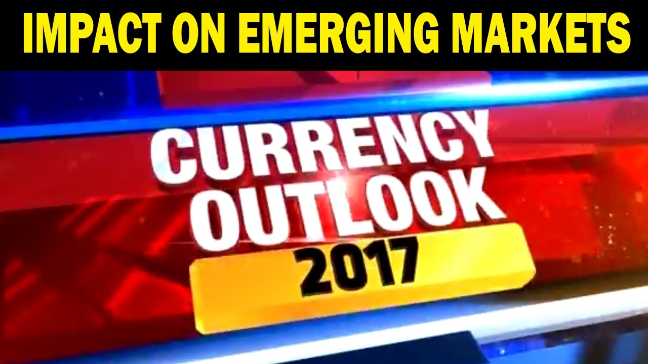 Currency Outlook 2017 Impact On Emerging Markets YouTube currency-outlook-2017-impact-on-emerging-markets-youtube