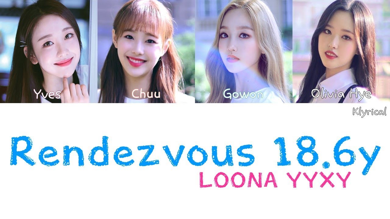 LOONA YYXY (이달의 소녀 YYXY) - Rendezvous 18.6y [Han/Rom/Eng] Color Coded ...
