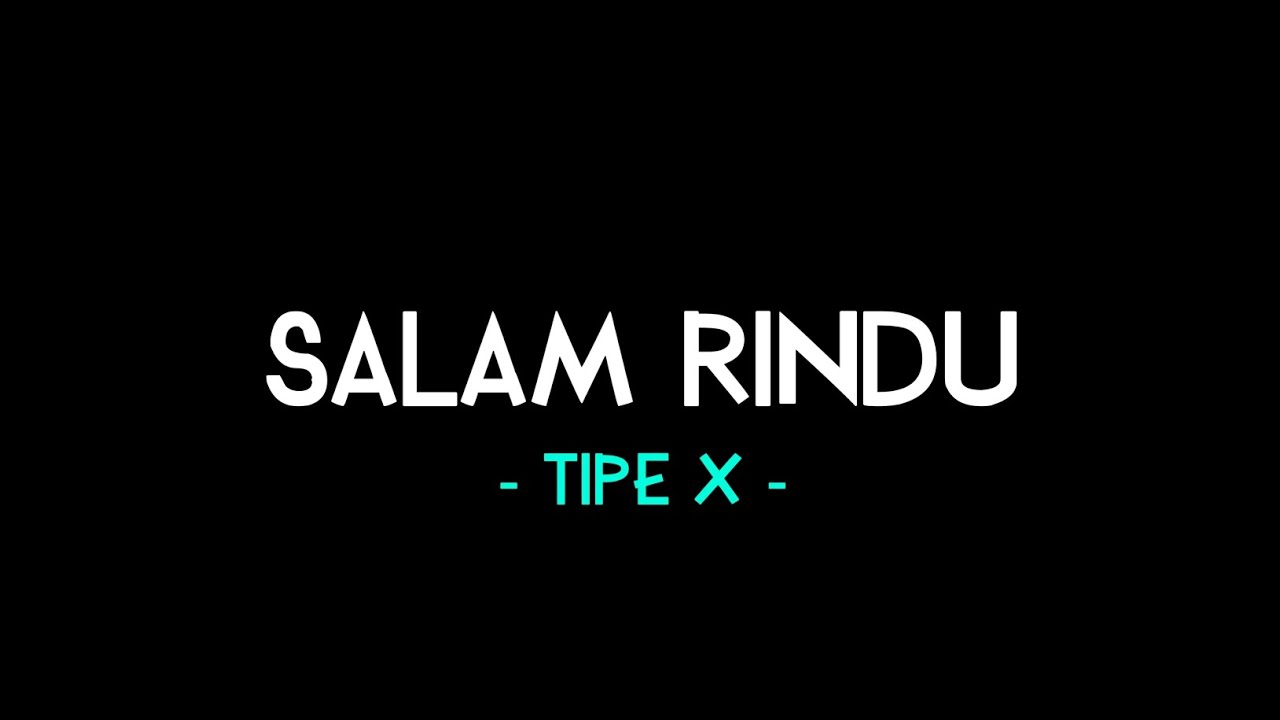 Tipe x - Salam rindu || Lirik lagu - YouTube