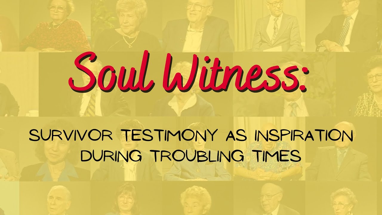 Soul Witness: Survivor Testimony as Inspiration During Troubling Times ...