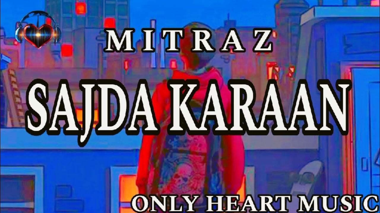 MITRAZ - |Sajda | karaan | (lyrical audio song) | Mitraz official song #onlyheartmusic - YouTube