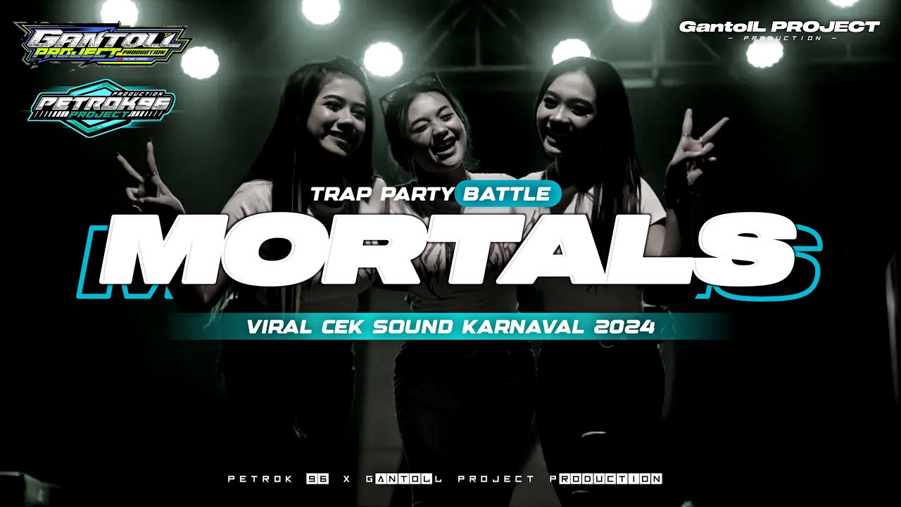 DJ TRAP MORTALS PARTY BATTLE 2024 FULL BASS TERBARU - PETROK 96 - YouTube