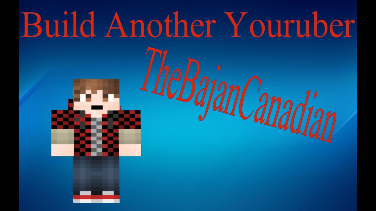 Minecraft //Build Another Youtuber// (TheBajanCanadian) - YouTube