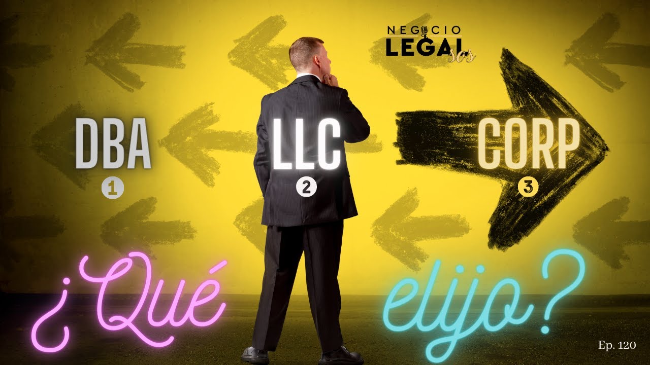 DBA, LLC, Corp... ¿Qué elijo? | Ep. 120 Negocio Legal SOS - YouTube