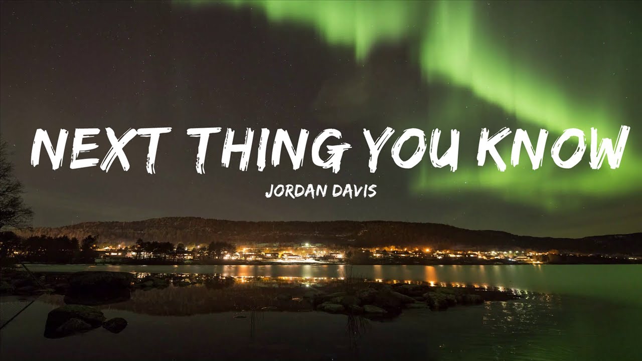 Jordan Davis - Next Thing You Know (Lyrics) | 15p Lyrics/Letra - YouTube