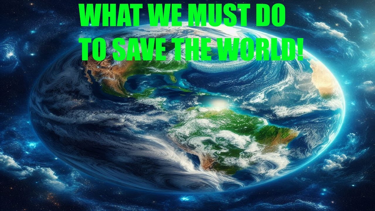 What We must Do to Save the World - YouTube