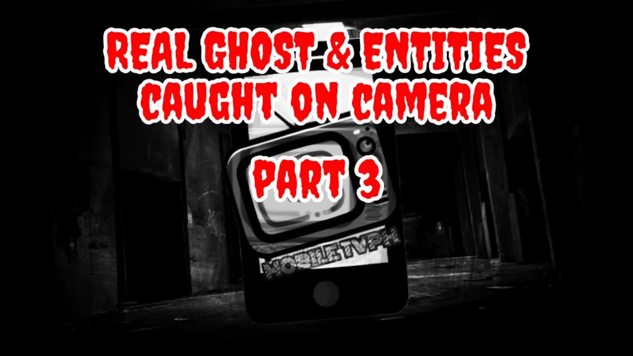 Real Ghost and Entities Compilation Part 3 - YouTube