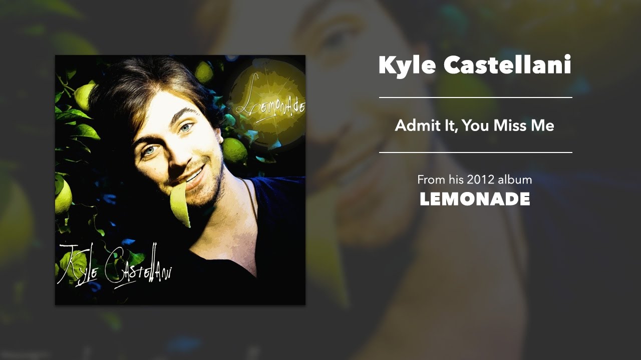 Kyle Castellani - Admit It, You Miss Me. (Official Audio) - YouTube