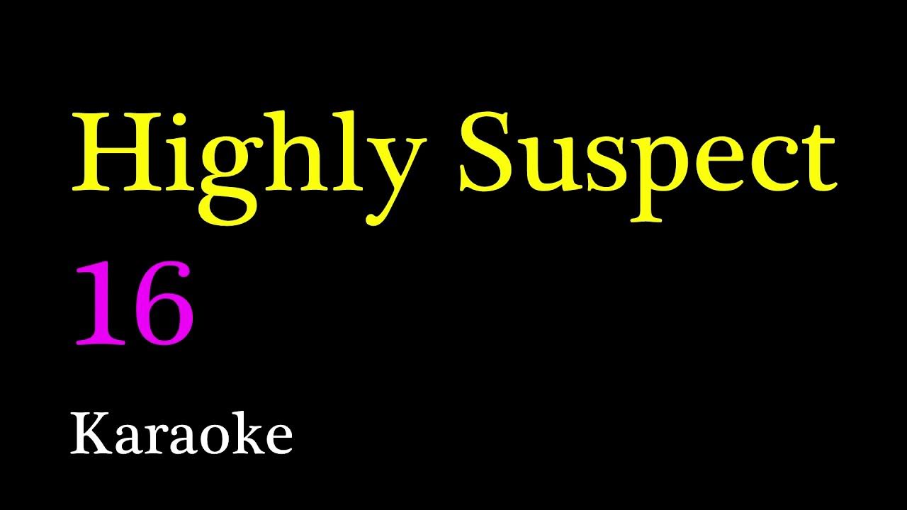 Highly Suspect - 16 (Karaoke) - YouTube