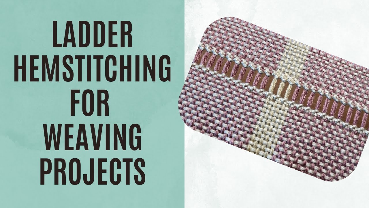 Ladder Hemstitching on a Rigid Heddle Loom Project (and basic ...