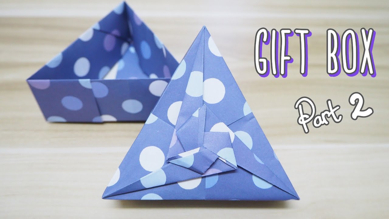DIY TRIANGLE GIFT BOX (PART 2) | PAPER GIFT BOX | ORIGAMI TRIANGLE GIFT ...