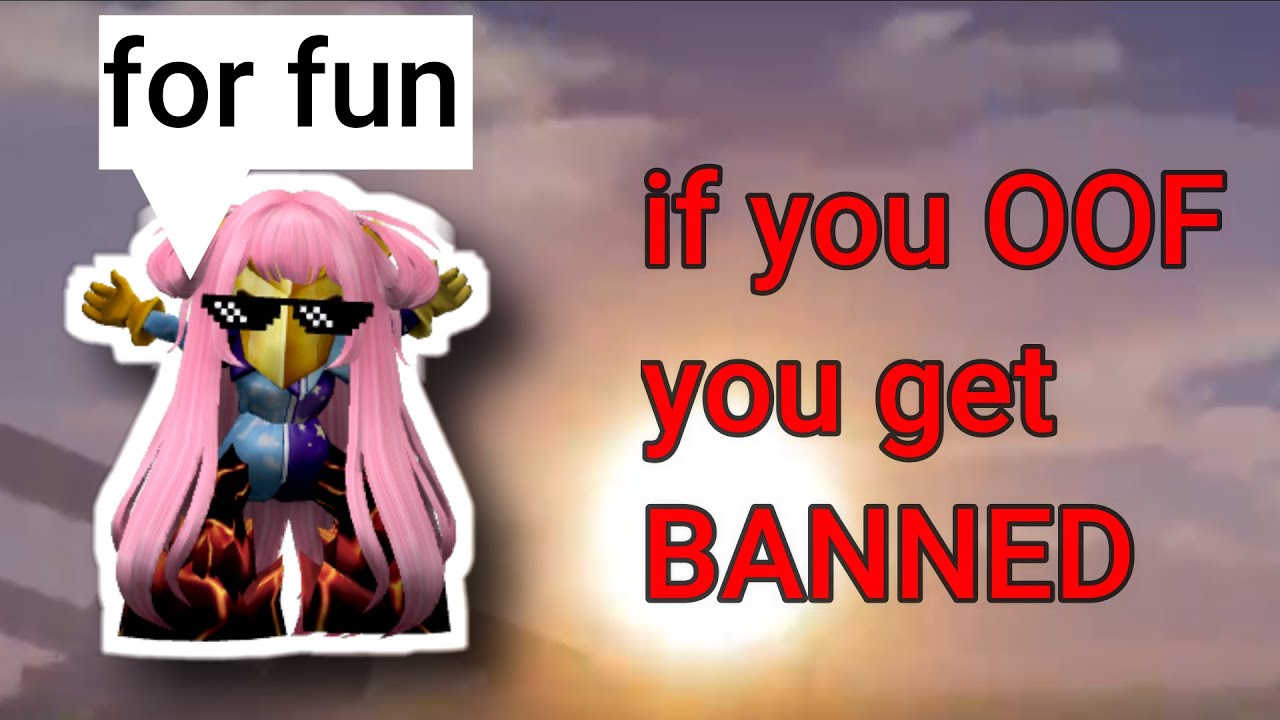 IF you OOF you get BANNED FOR FUN! - YouTube