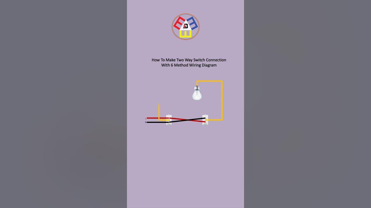 How To Make Two Way Switch Connection With 6 Method Wiring Diagram # ...