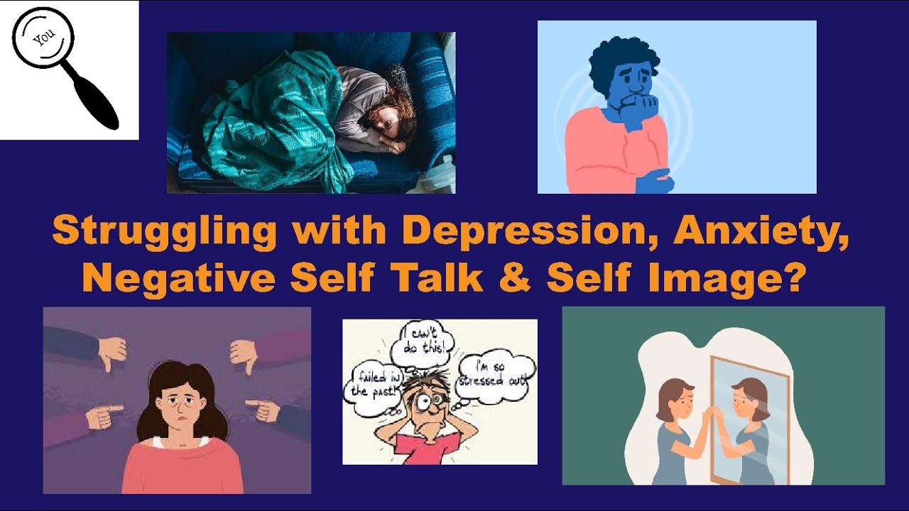 Struggling with Depression, Anxiety, Negative Self Talk & Self Image ...