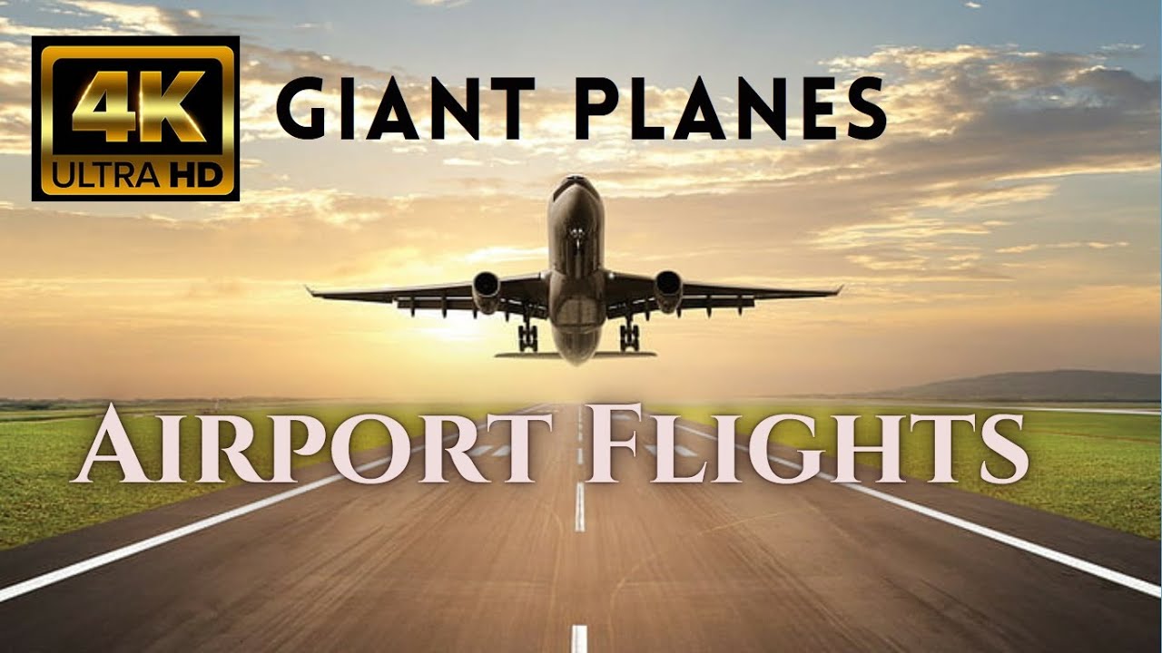 Airport Flights And Spectacular Takeoff and Landing Views | 4K | GIANT ...