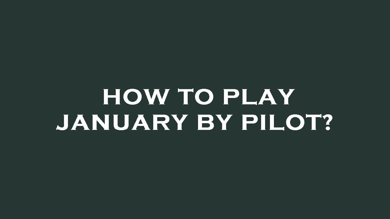 How to play january by pilot? - YouTube