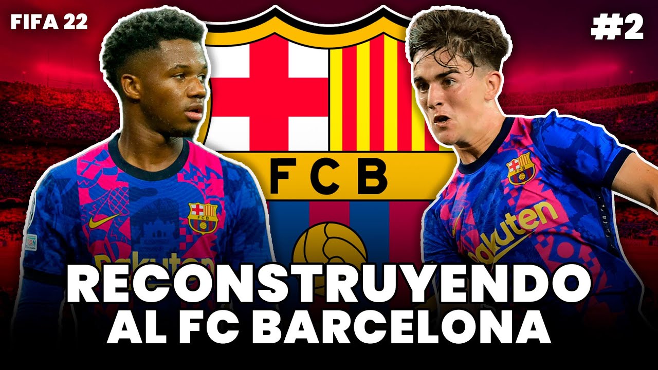RECONSTRUYENDO al FC BARCELONA en FIFA 22 - REALISTA - #2 - YouTube