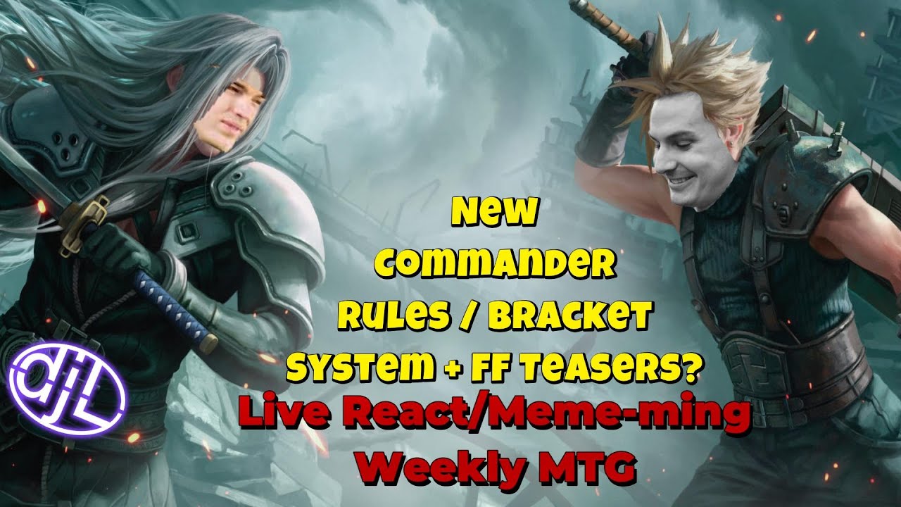 New Commander Rules/Bracket System + possible Final Fantasy teasers? WeeklyMTG Live React/Meme ...