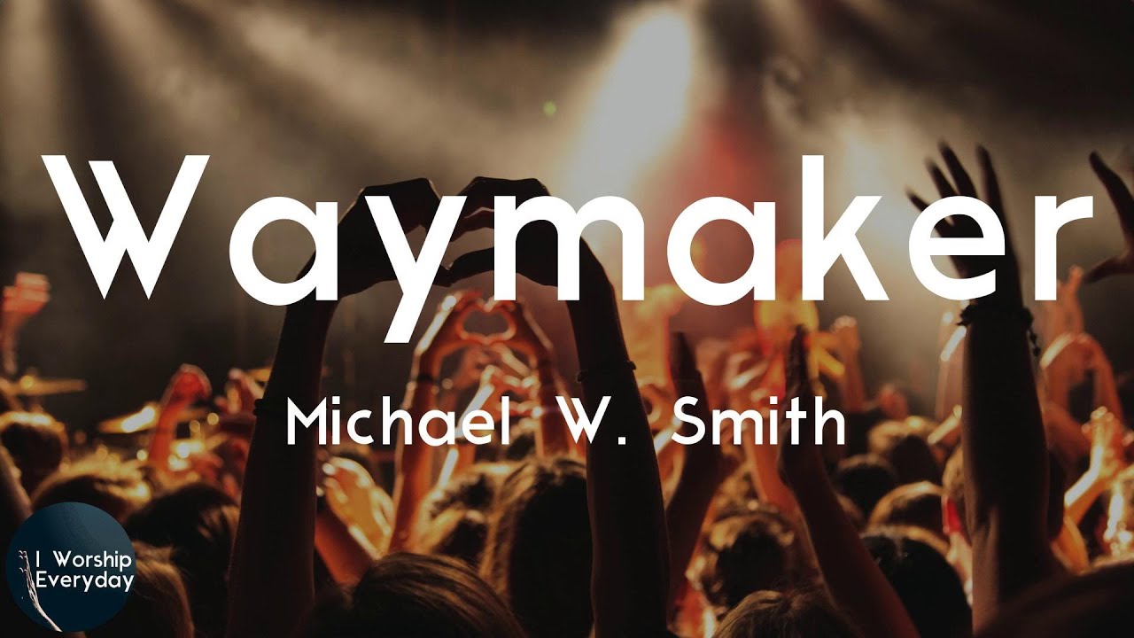 Michael W. Smith - Waymaker (Lyric Video) | Waymaker, miracle worker ...