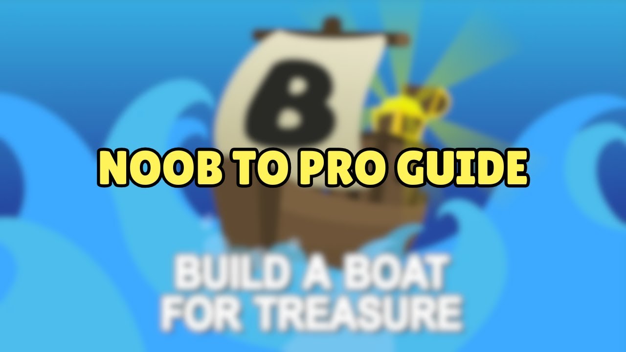 NOOB TO PRO GUIDE IN ROBLOX BUILD A BOAT FOR TREASURE - YouTube