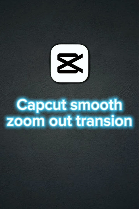 capcut smooth zoom out transion [capcut edit tutorial]#capcuttutorial #edittutorial #shorts ...