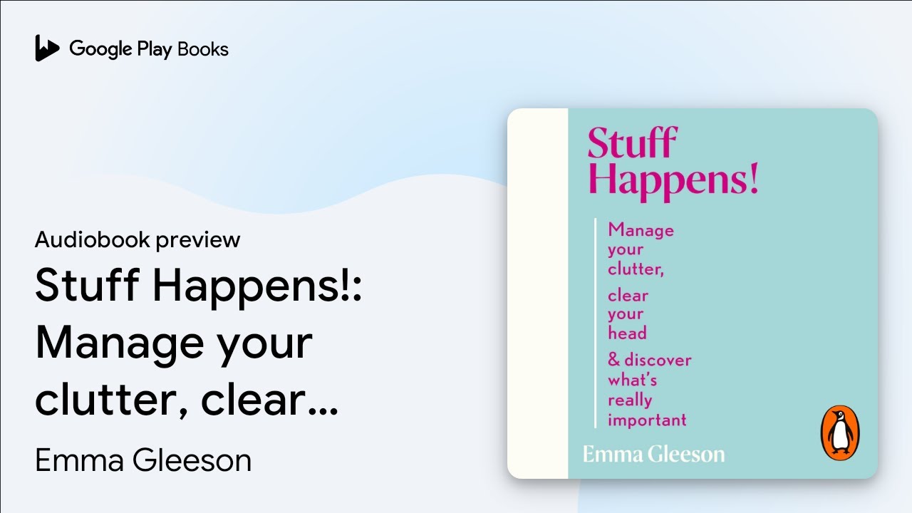 Stuff Happens!: Manage your clutter, clear your… by Emma Gleeson ...