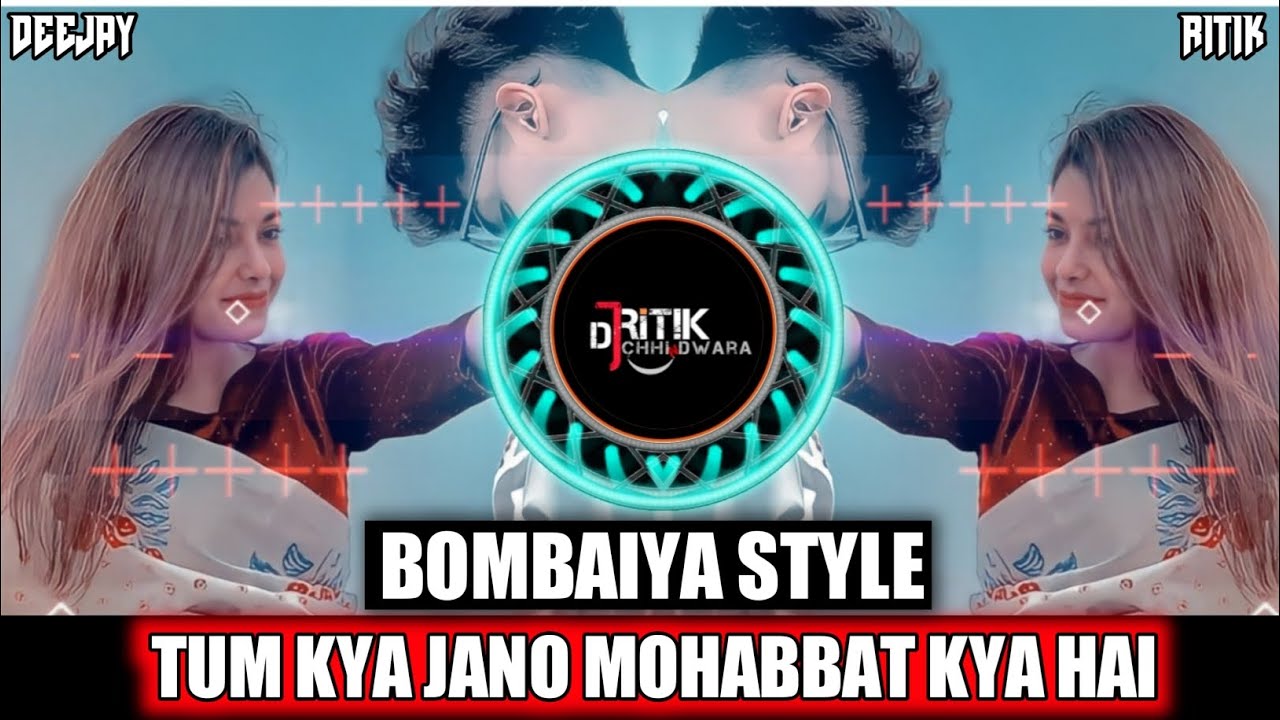 TUM KYA JANO MOHABBAT KYA HAI || DJ REMIX || BOMBAIYA STYLE || DHOL ...