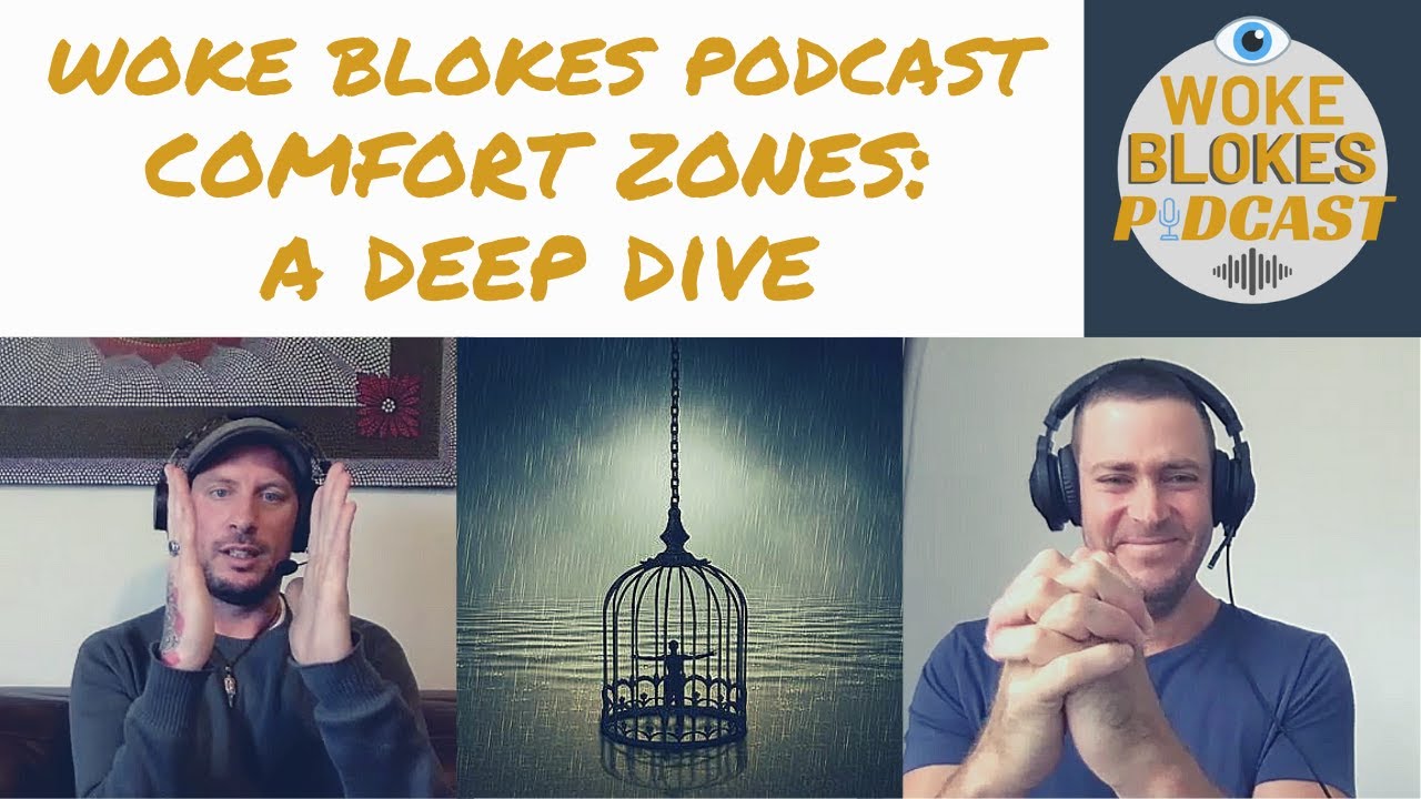 Woke Blokes Podcast #29 - Comfort Zones: A Deep Dive - YouTube