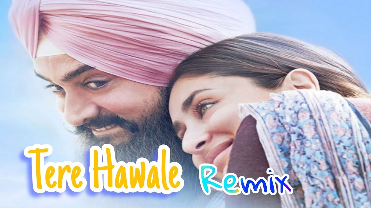 Tere Hawale Remix | Laal Singh Chaddha | Amir Khan, Kareena Kapoor ...