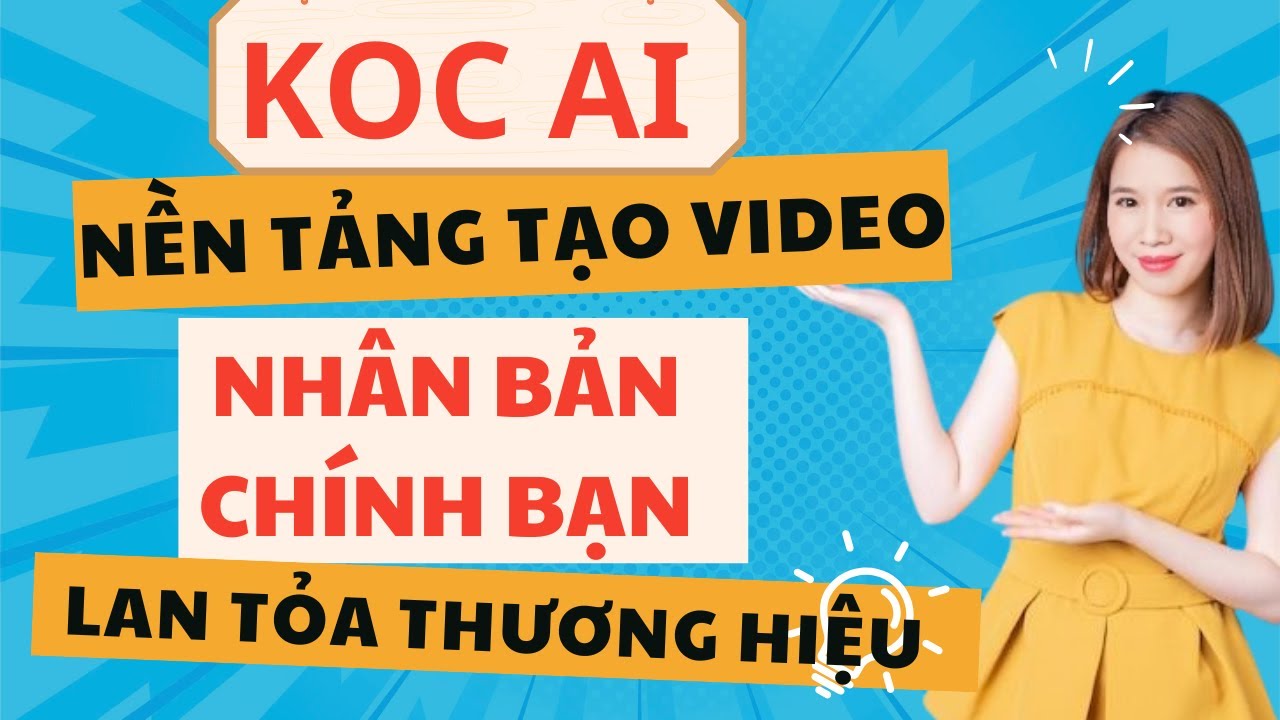 KOC AI nền tảng giúp nhân bản chính bạn giúp lan toả thương hiệu nhanh ...