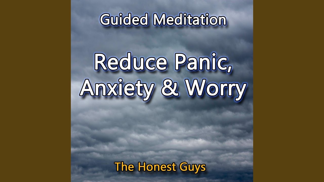 Guided Meditation. Reduce Panic, Anxiety & Worry - YouTube