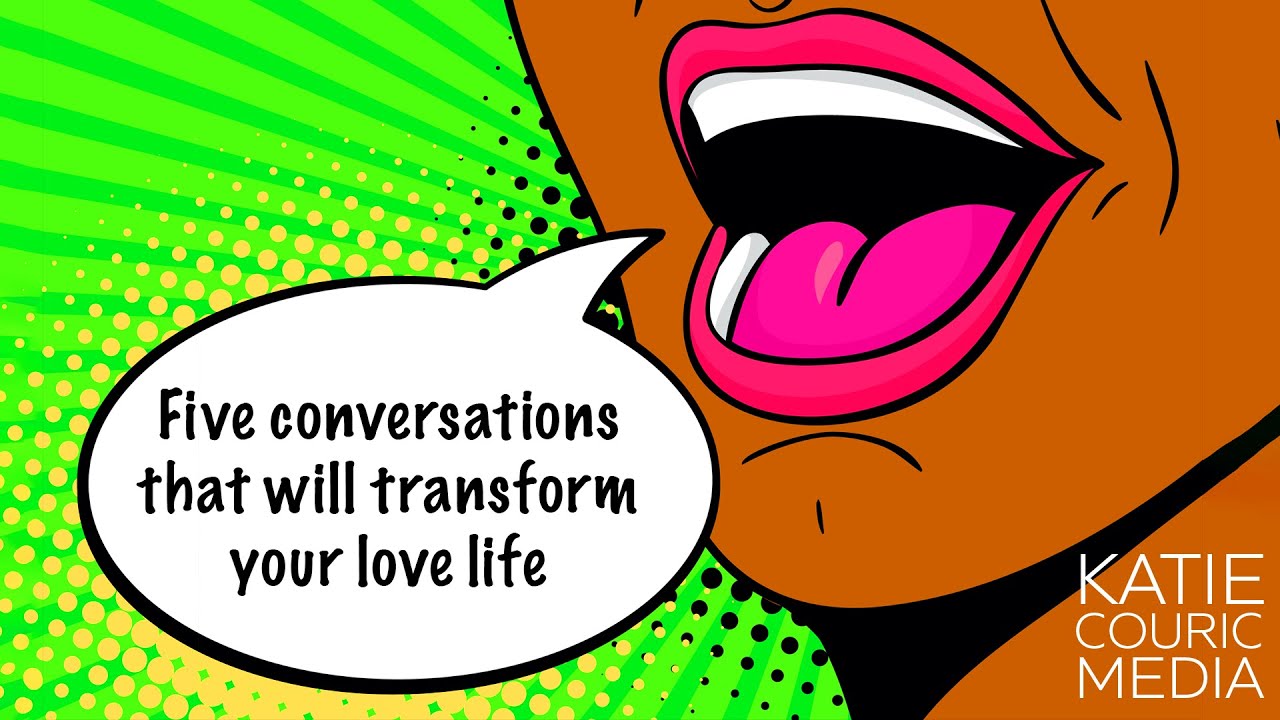 Five Conversations That Will Transform Your Love Life Youtube