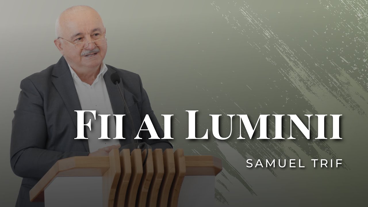 Samuel Trif - Fii ai Luminii - YouTube