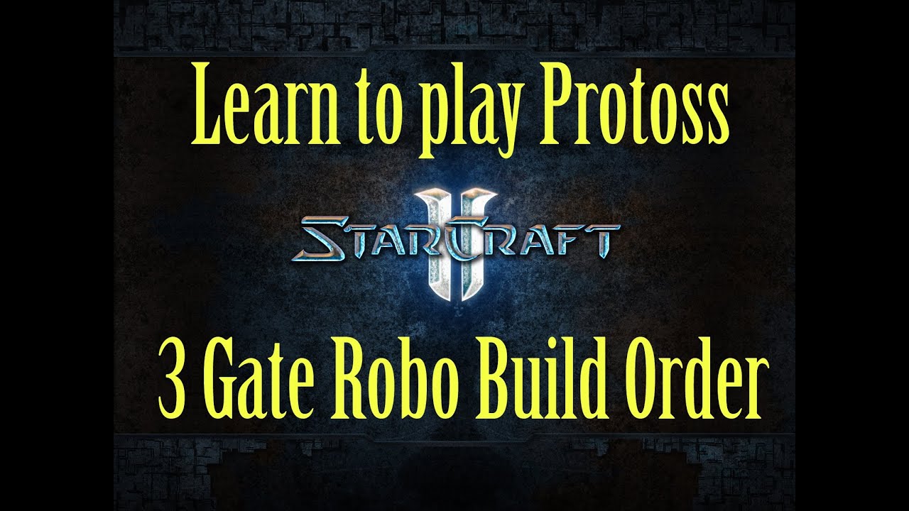 Starcraft 2 Protoss Build - 3 Gate Robo Build Order Walkthrough - YouTube
