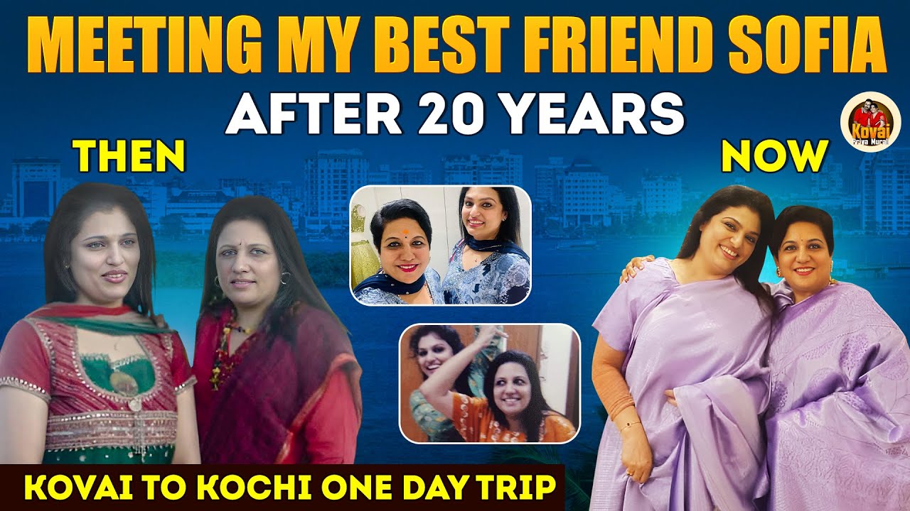 Meeting My Best Friend Sofia - After 20 Years | Kovai Priya Murali ...