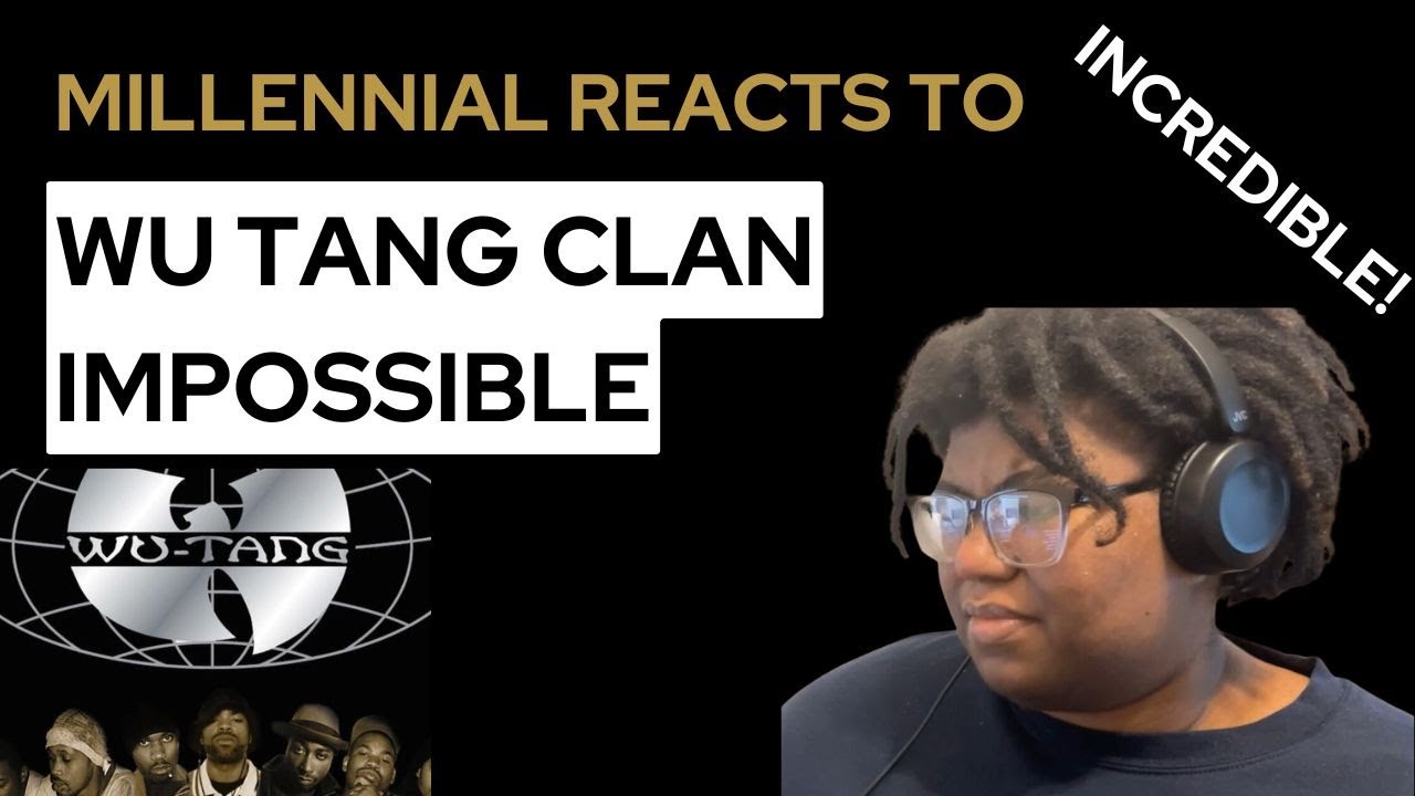 Millennial reacts to Wu Tang Clan - Impossible (First time hearing ...